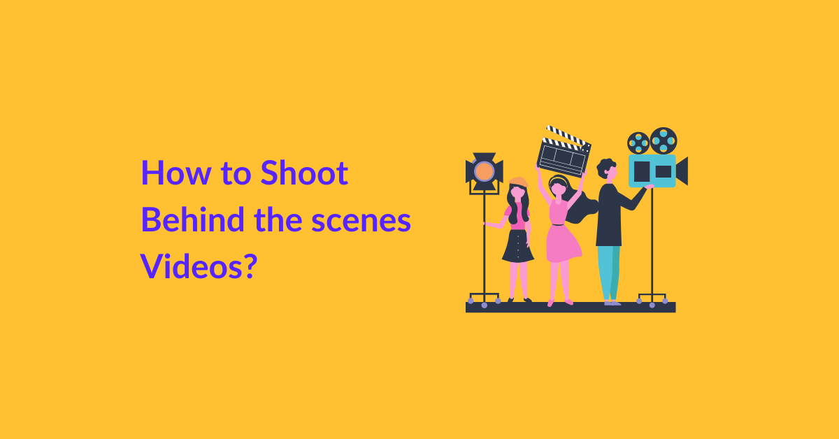 How to Shoot Behind the Scenes Videos?