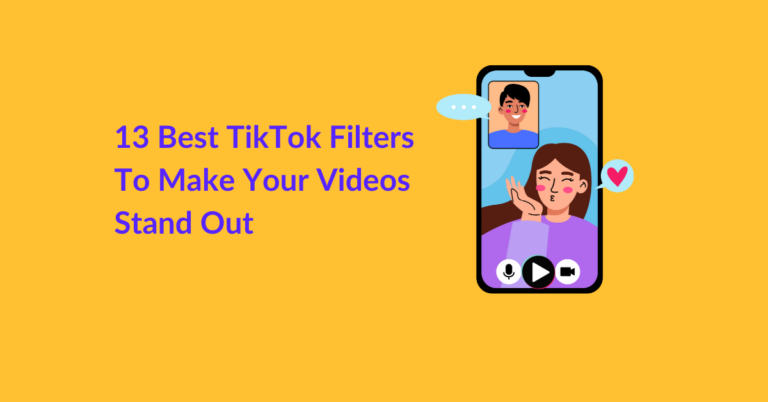 13 Best TikTok Filters to Make Your Videos Stand Out